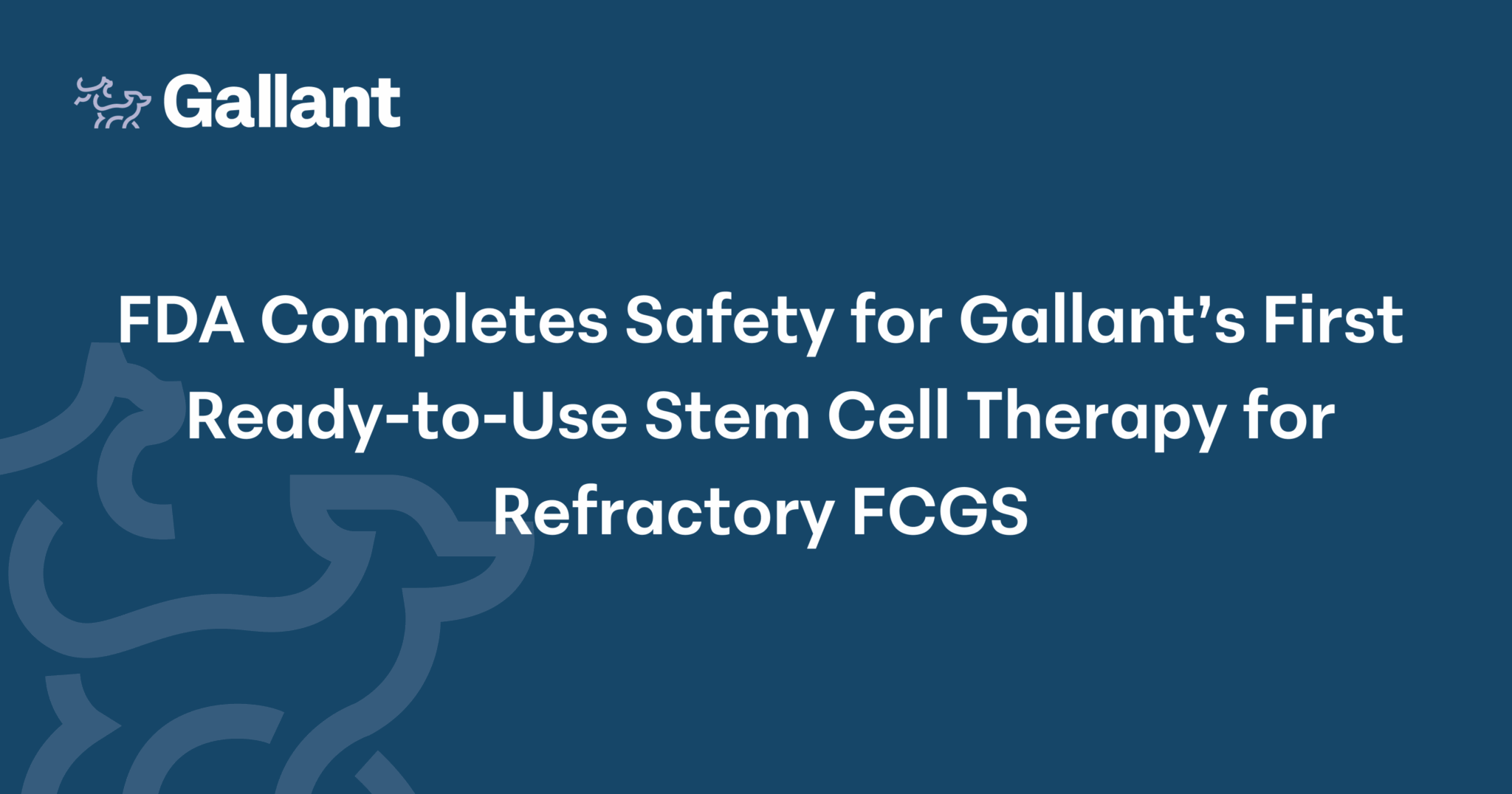 Gallant Achieves FDA Safety Milestone for Stem Cell Therapy